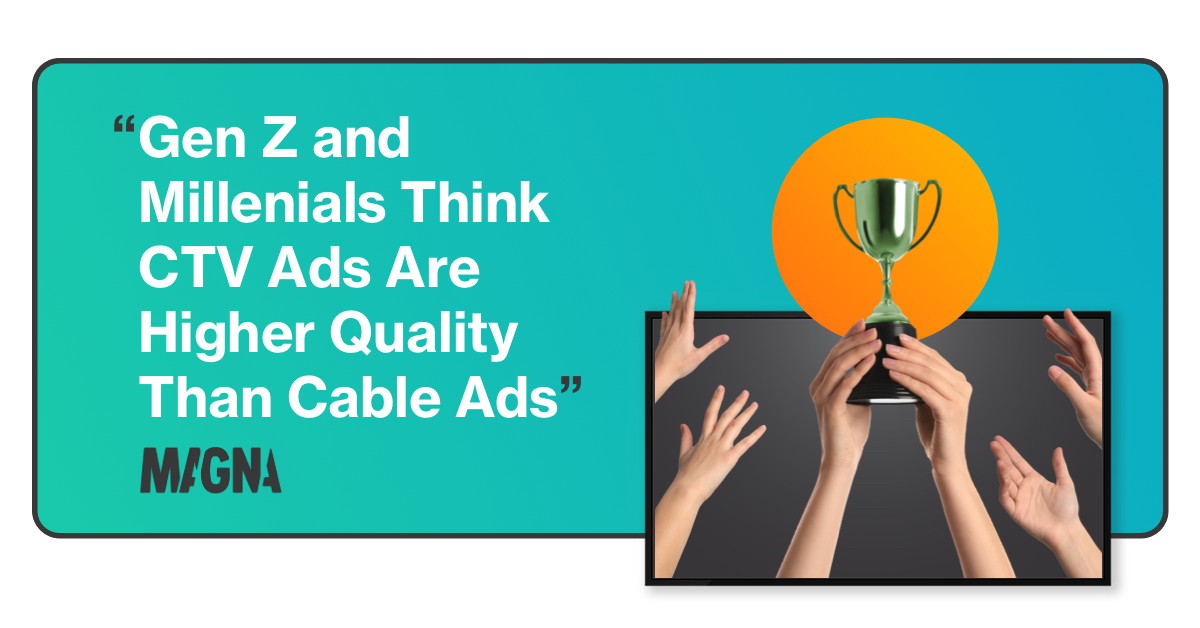 Gen Z and Millennials Think CTV Ads Are Higher Quality Than Cable Ads ...