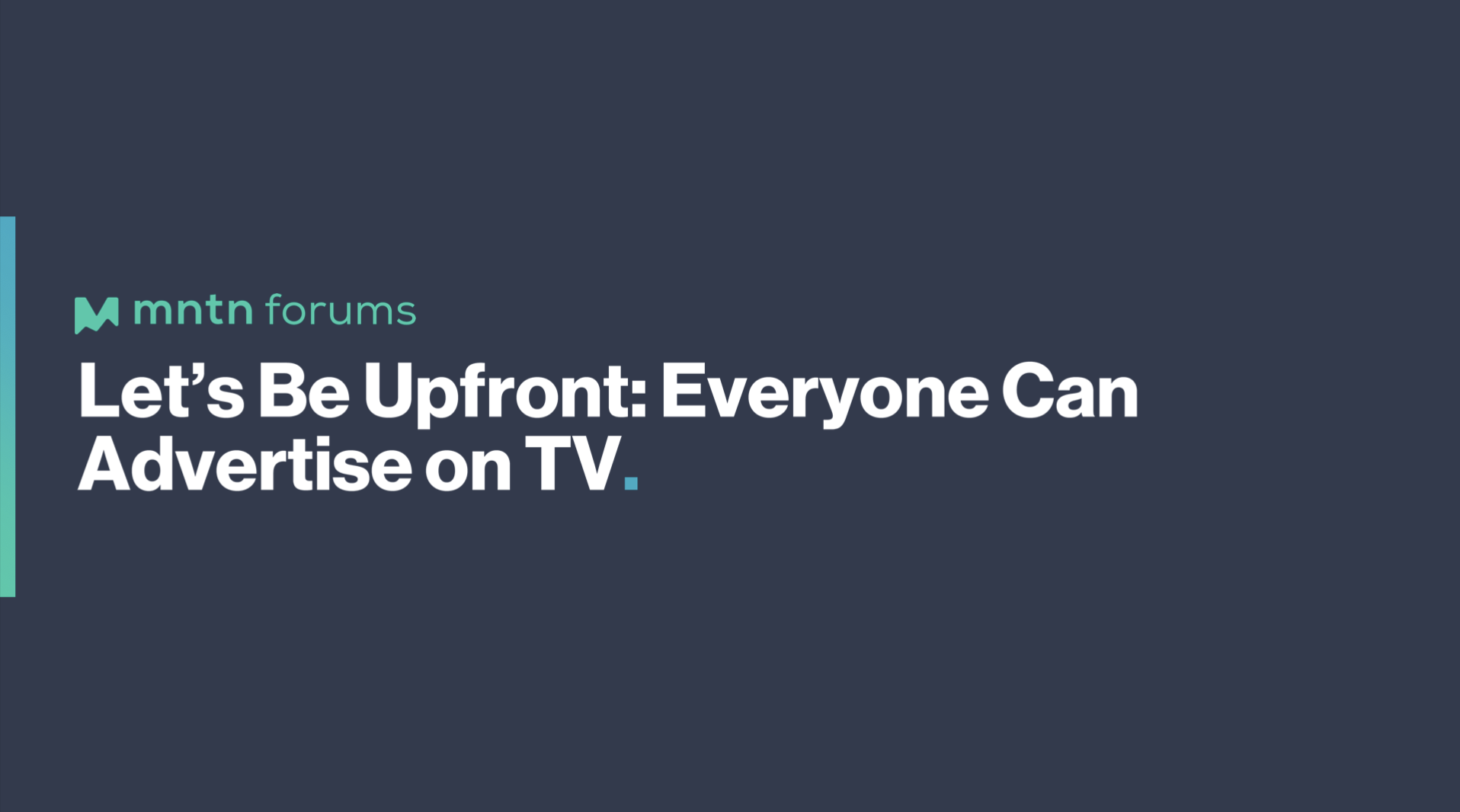 Let’s Be Upfront: Everyone Can Advertise on TV - MNTN